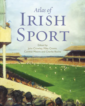 Atlas of Irish Sport - Cork University Press