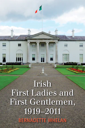 Irish First Ladies and First Gentlemen, 1919–2011 - Cork University Press